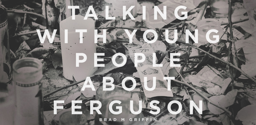 Talking with young people about Ferguson, we can’t keep ignoring it ...